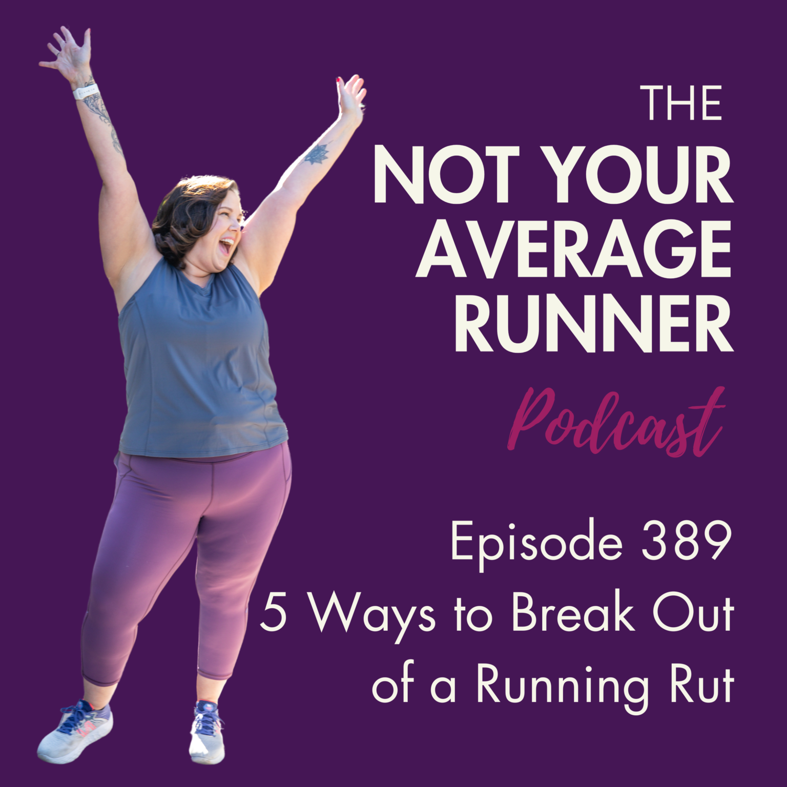 Ep #389: 5 Ways to Break Out of a Running Rut - Not Your Average Runner