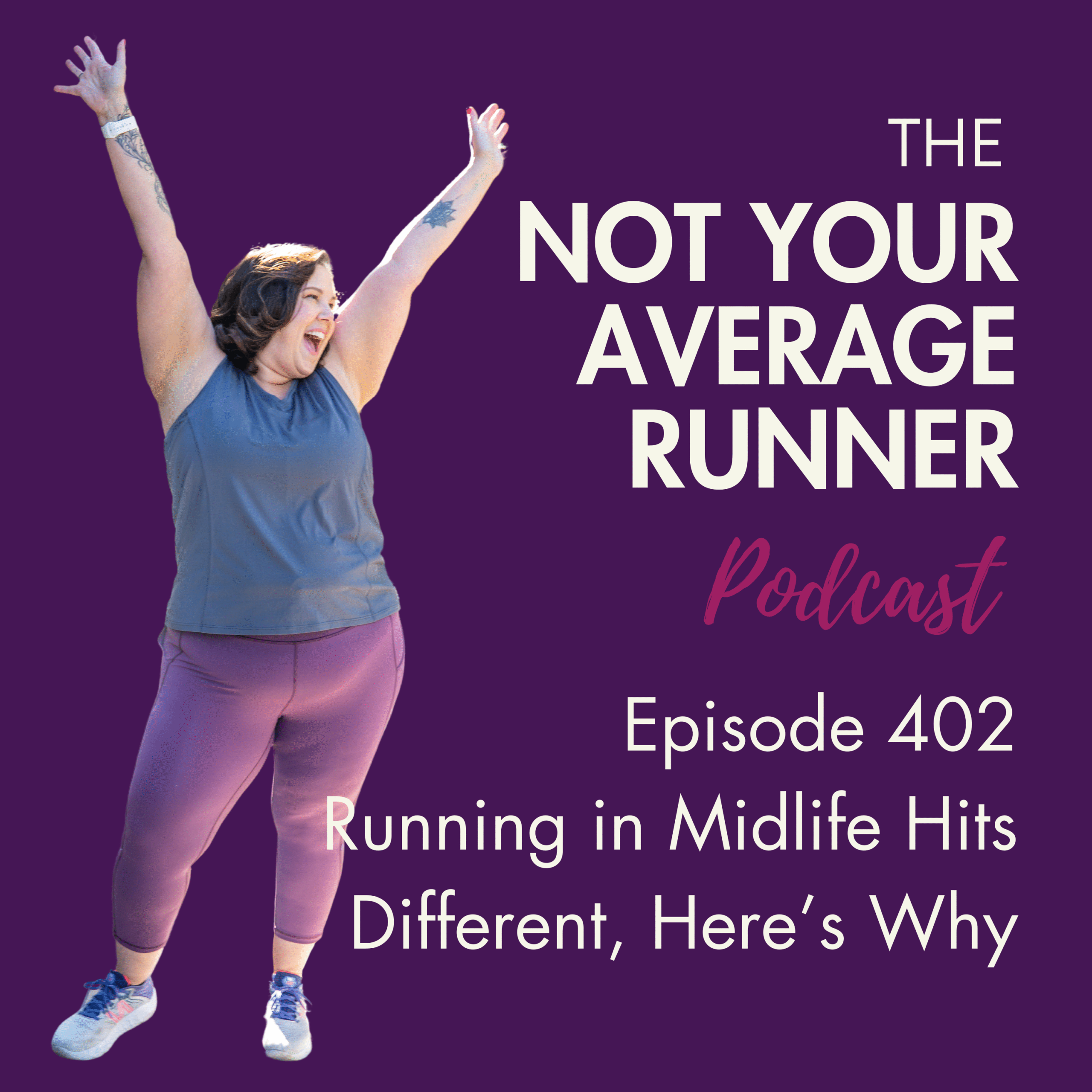 Ep. #402: Running in Mid-life Hits Different, Here's Why - Not Your ...